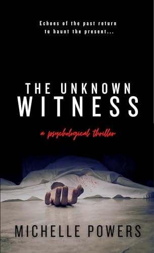 The Unknown Witness: A Chilling Psychological Thriller by Michelle ...