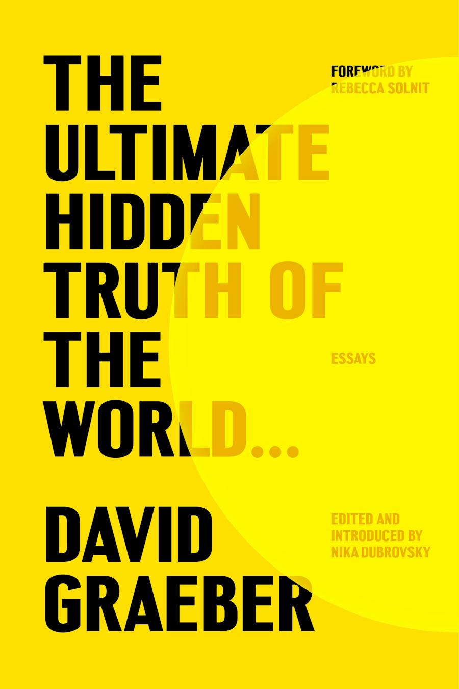 The Ultimate Hidden Truth of the World...: Essays by David Graeber ...