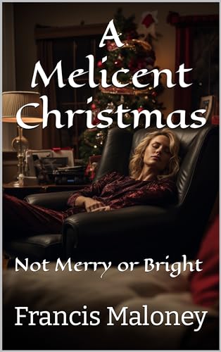 A Melicent Christmas: Not Merry or Bright by Francis Maloney | Goodreads