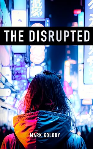 The Disrupted by Mark Kolody | Goodreads