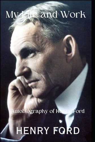 My Life and Work: Autobiography of Henry Ford by Henry Ford | Goodreads