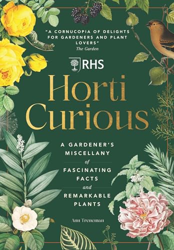 Horti Curious: A Gardener's Miscellany of Fascinating Facts ...