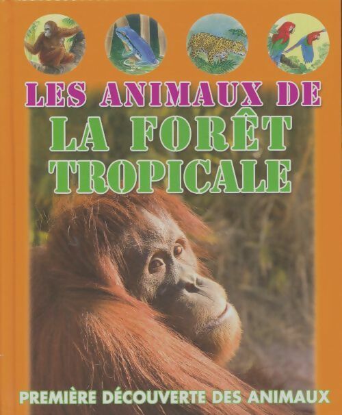 Les animaux de la foret tropicale by Geneviève de Becker | Goodreads
