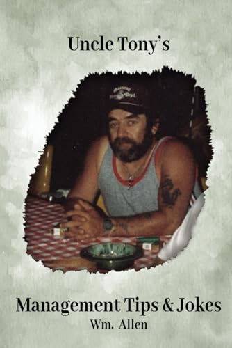 Uncle Tony's Management Tips & Jokes by Wm Allen | Goodreads