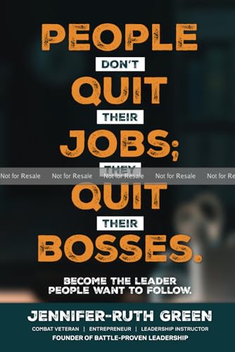 People Don't Quit Their Jobs; They Quit Their Bosses: Become the Leader ...