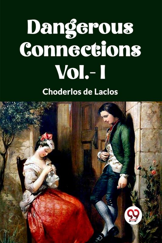 DANGEROUS CONNECTIONS Vol.- I by Pierre Choderlos de Laclos | Goodreads