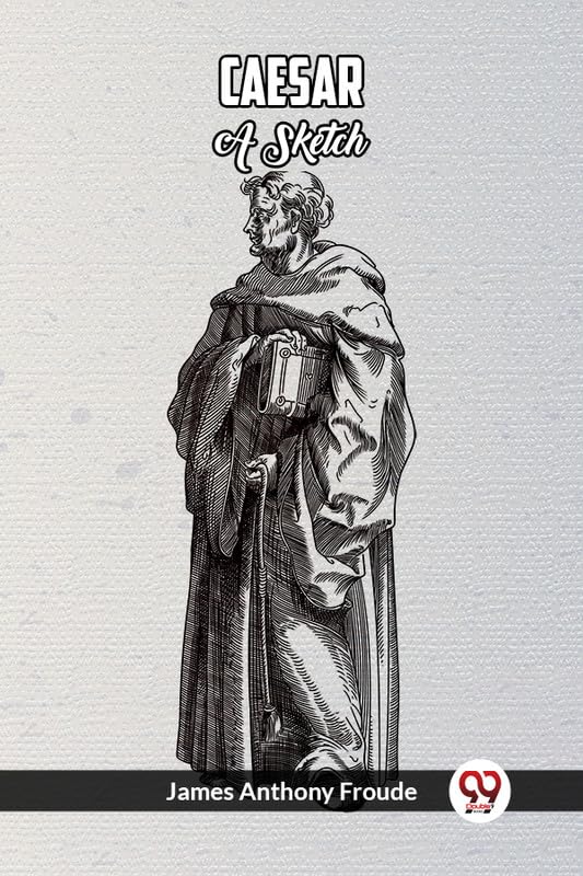 Caesar A Sketch [Paperback] James Anthony Froude by James Anthony ...