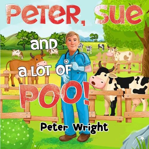 Peter, Sue and a Lot of Poo! by Peter Wright | Goodreads
