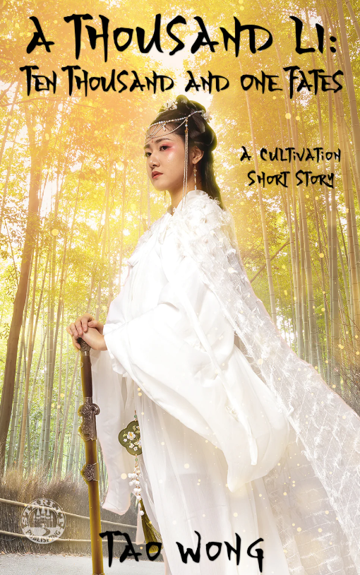 Ten Thousand and One Fates (A Thousand Li Short Story) by Tao Wong ...