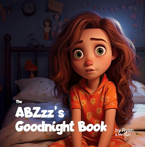 The ABZzz's Goodnight Book: Fun "facts" about sleep from A to Z; perfect for kids 4-9 by mr. sun ...