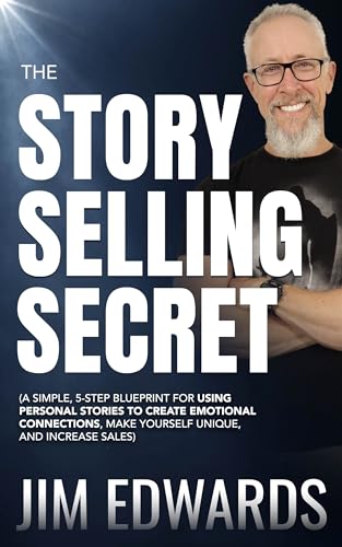 The Story Selling Secret: A Simple, 5-Step Blueprint For Using Personal ...