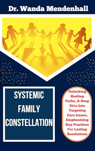 SYSTEMIC FAMILY CONSTELLATION: Unlocking Healing Paths, A Deep Dive ...