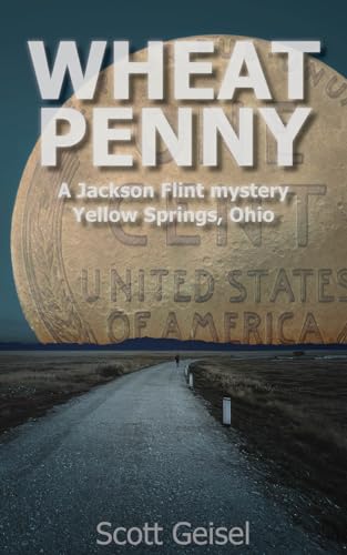 Wheat Penny: A Jackson Flint mystery, Yellow Springs, Ohio by Scott ...