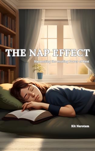 The Nap Effect: Harnessing The Healing Power of Rest by Kit Narotam ...