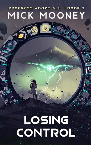 Losing Control (Progress Above All Book 3) by Mick Mooney | Goodreads
