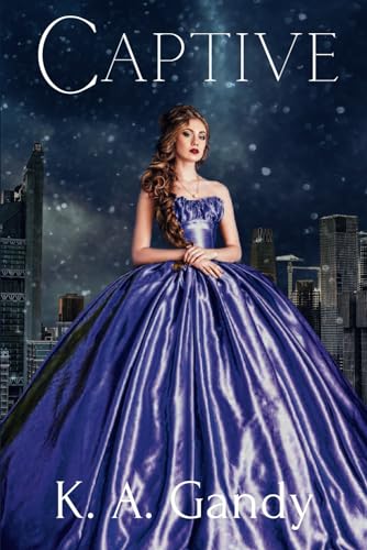 Captive: A YA Dystopian Romance by K. A. Gandy | Goodreads