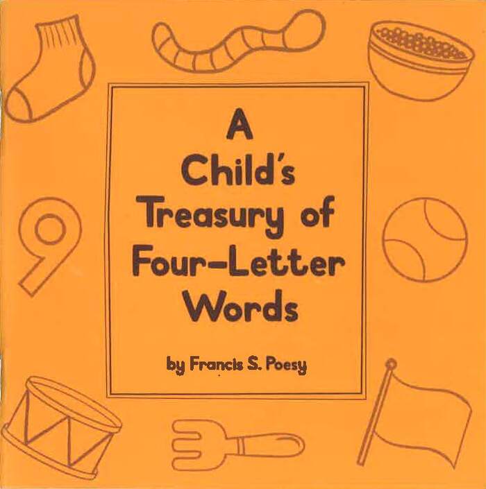 A Child's Treasury of Four-Letter Words by Francis S. Poesy | Goodreads