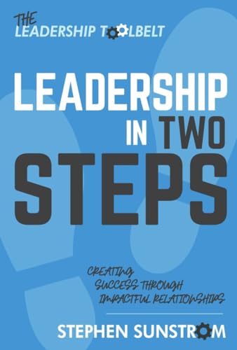 Leadership in Two Steps: Creating Success Through Impactful ...