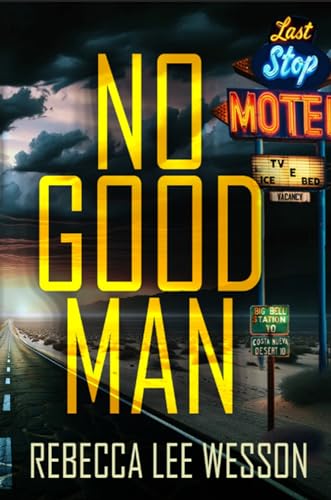 No Good Man by Rebecca Lee Wesson | Goodreads