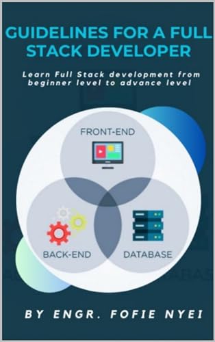 Guidelines for a Full Stack Developer by Fofie Nyei | Goodreads