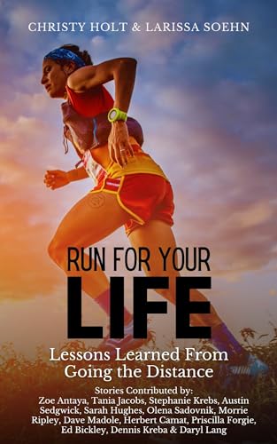 Run For Your Life: Lessons Learned From Going the Distance by Larissa ...