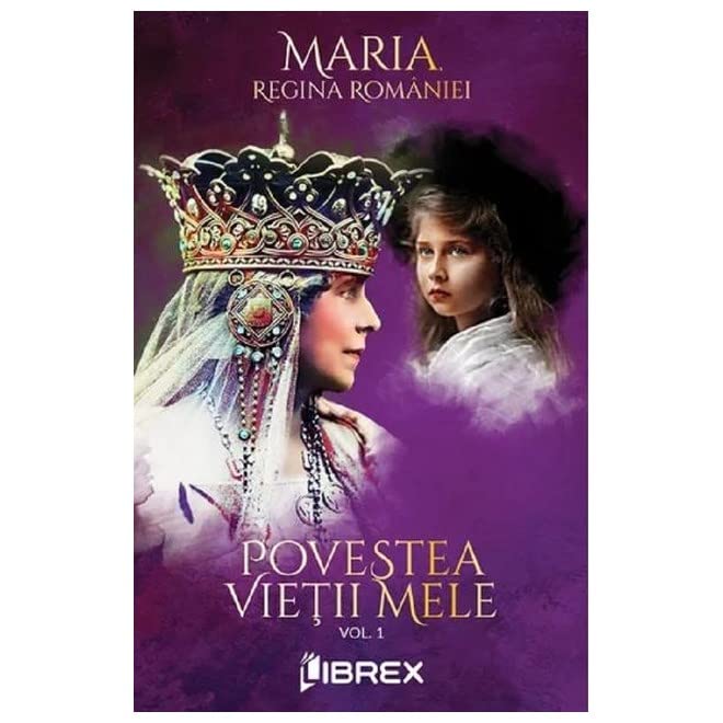 Povestea vietii mele Vol.1 (Romanian Edition) by Regina Maria | Goodreads