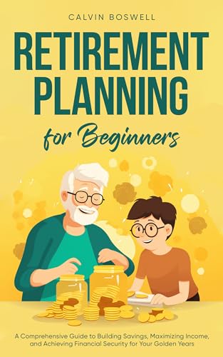 Retirement Planning for Beginners: A Comprehensive Guide to Building ...