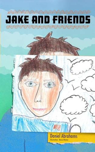 Jake and Friends by Daniel Abrahams | Goodreads