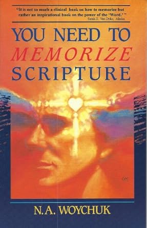 You Need to Memorize Scripture by N.A. Woychuk | Goodreads