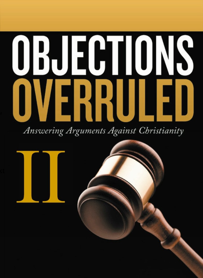 Objections Overruled II: Answering Arguments Against Christianity by ...