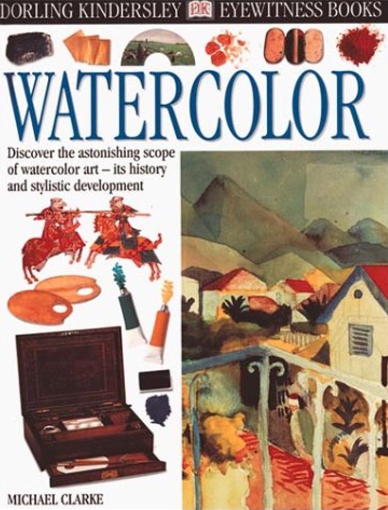 Eyewitness: Watercolor (Eyewitness Guides) by Michael Clarke | Goodreads