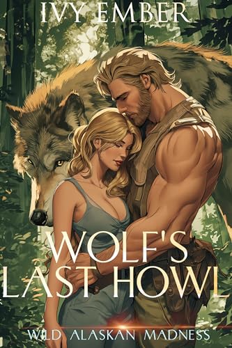 Wolf's Last Howl (Wild Alaskan Madness, #4) by Ivy Ember | Goodreads