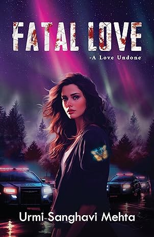 Fatal Love - Love Undone by Urmi Sanghavi Mehta | Goodreads