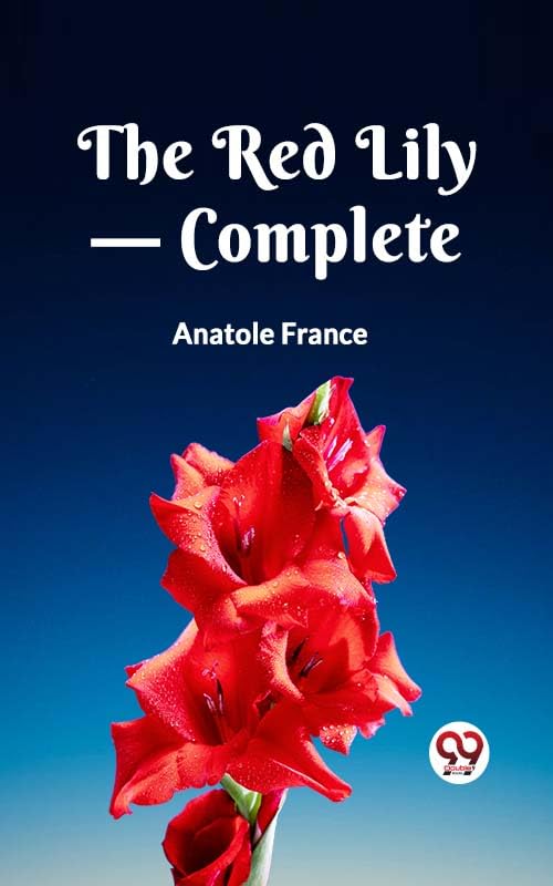The Red Lily — Complete by Anatole France | Goodreads