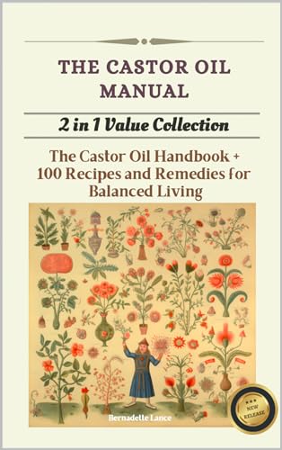 The Castor Oil Manual: 2 in 1 Value Collection, Practical Guide plus ...