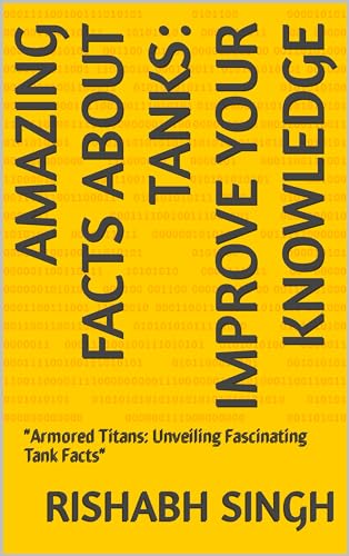 Amazing Facts about Tanks: Improve Your Knowledge : "Armored Titans ...