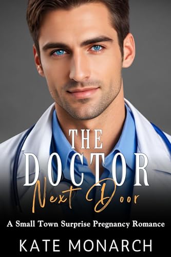 The Doctor Next Door: A Small Town Surprise Pregnancy Romance by Kate ...