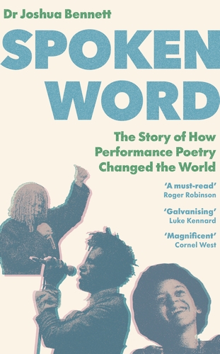 Spoken Word: The Story of How Performance Poetry Changed the World by ...