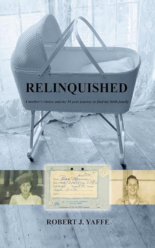 Relinquished : A Mother's choice and my 30 year journey to find my ...