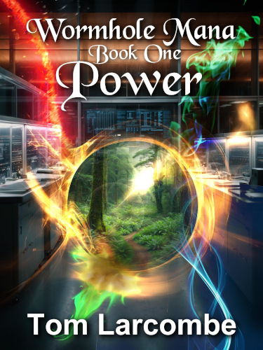 Power (Wormhole Mana Book 1) by Tom Larcombe | Goodreads