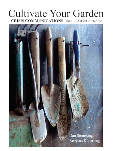 Cultivate Your Garden: Crisis Communications from 30,000 Feet to Three ...