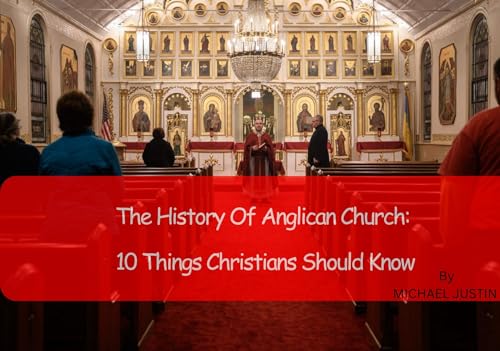 The History Of Anglican Church: 10 Things Christians Should Know: How ...