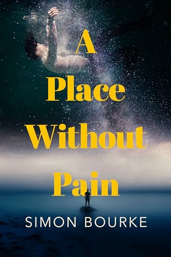 A Place Without Pain by Simon Bourke | Goodreads