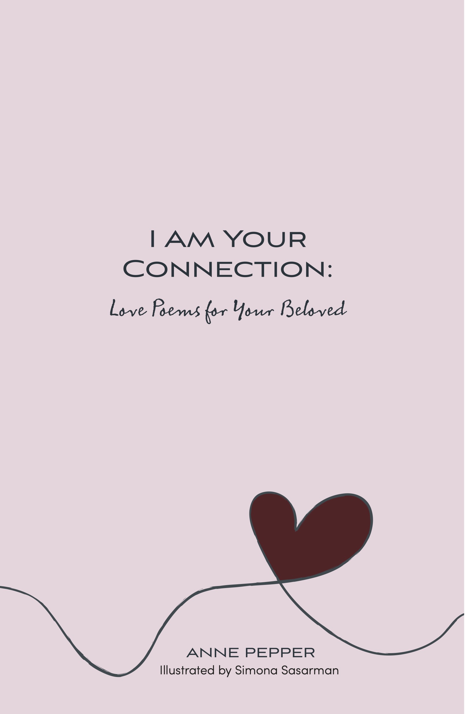 I Am Your Connection: Love Poems for Your Beloved by Anne Pepper ...