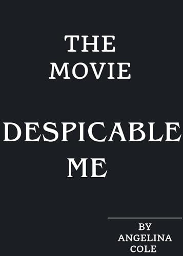 The Movie Despicable Me by Angelina Cole | Goodreads