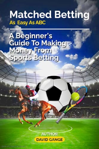 Matched Betting As Easy as A-B-C : A Beginners Guide To Making Money ...
