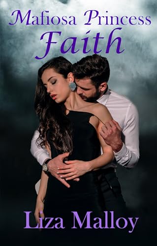 Mafiosa Princess- Faith: A Mafia Romance by Liza Malloy | Goodreads