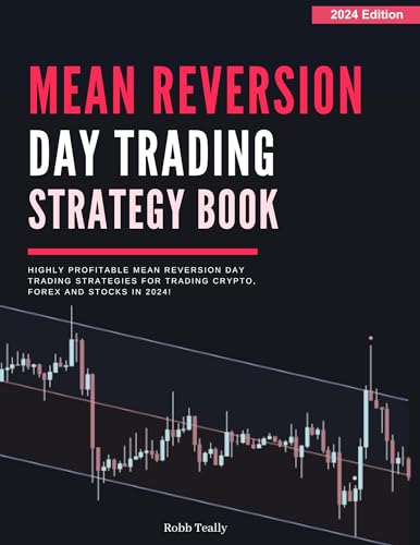 Mean Reversion Day Trading Strategy Book: Highly Profitable Mean ...