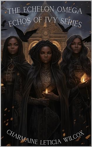 The Echelon Omega (The Echos of Ivy Book 1) by Charmaine Wilcox | Goodreads