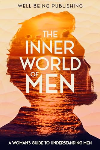 The Inner World of Men: A Woman's Guide to Understanding Men by Well ...